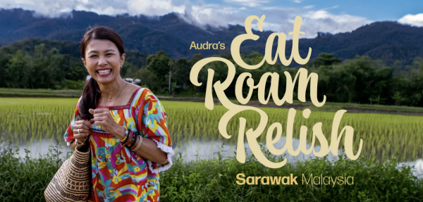 Sarawak hosts the Eat Roam and Relish TV series - TTR Weekly